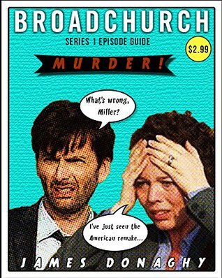 Broadchurch TV Series: Season 1 Recaps by James Donaghy | Goodreads