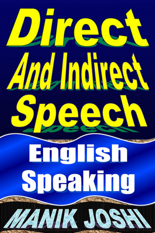 Direct and Indirect Speech: English Speaking by Manik Joshi | Goodreads