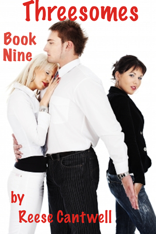 Threesomes: Book Nine by Reese Cantwell | Goodreads