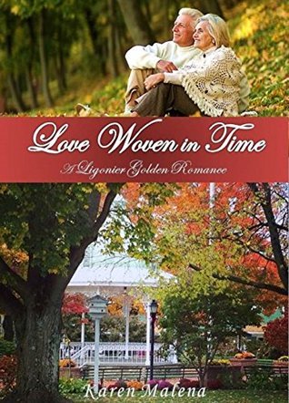 Love Woven in Time: A Ligonier Golden Romance by Karen Malena | Goodreads