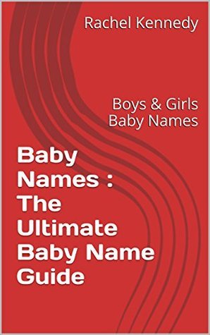 Baby Names : The Ultimate Baby Name Guide: Boys & Girls Baby Names by ...