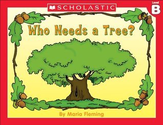Who Needs a Tree? (Little Leveled Readers Level B) by Maria Fleming ...