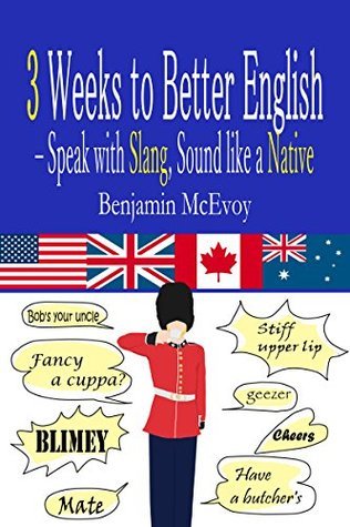 3 Weeks to Better English: Speak with Slang, Sound like a Native by ...