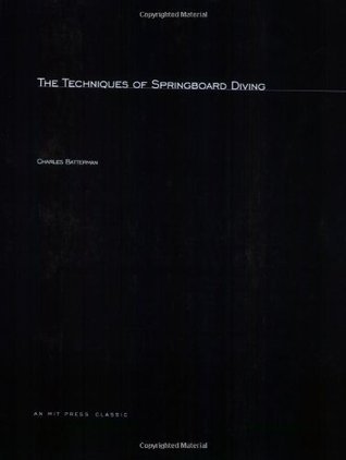 The Techniques Of Springboard Diving by Charles Batterman | Goodreads