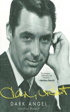 Cary Grant: Dark Angel by Geoffrey Wansell | Goodreads