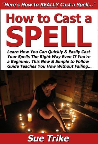 How to Cast a Spell: Learn How You Can Quickly & Easily Cast Your ...