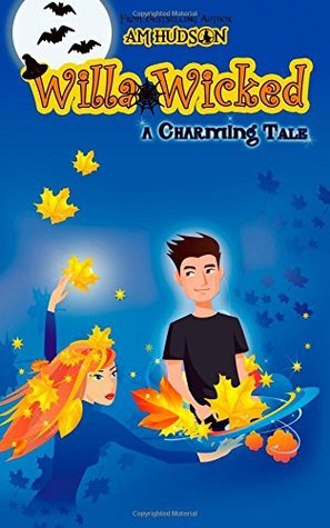 Willa Wicked: A Charming Tale by Angela M. Hudson | Goodreads