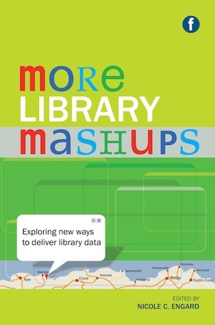 More Library Mashups: Exploring New Ways to Deliver Library Data by ...