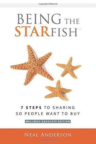 Being the STARfish: 7 Steps to Sharing so People Want to Buy by Neal ...