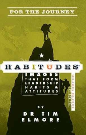 Habitudes for the Journey The Art of Navigating Transitions by Tim ...