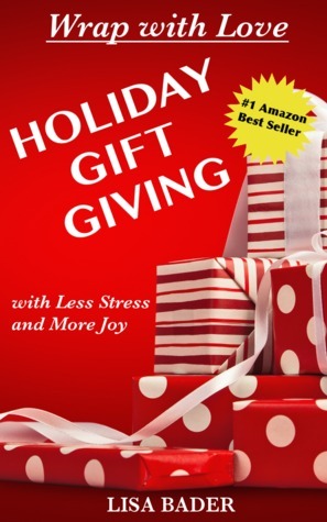 Wrap with Love: Holiday Gift Giving with Less Stress and More Joy by ...