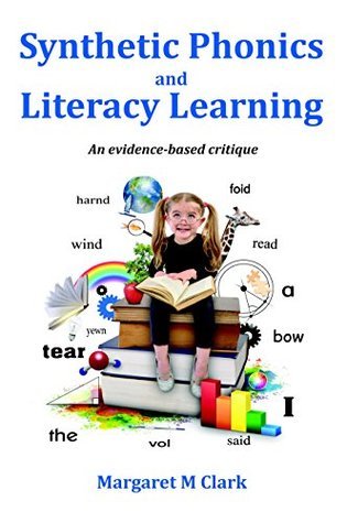 Synthetic Phonics and Literacy Learning: An evidence-based critique by ...