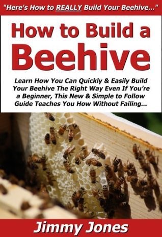 How to Build a Beehive: Learn How You Can Quickly & Easily Build Your ...