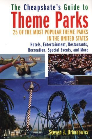 The Cheapskate's Guide to Theme Parks: 25 Of the Most Popular Theme ...