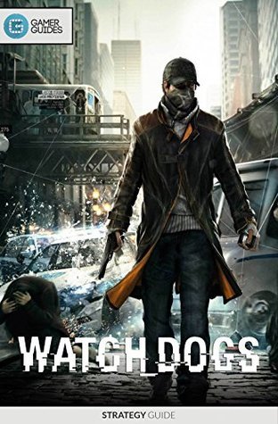 Watch Dogs: Strategy Guide by Stephanie Barnes | Goodreads