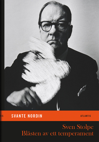 Sven Stolpe: Blåsten av ett temperament by Svante Nordin | Goodreads