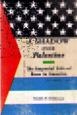A Shadow over Palestine: The Imperial Life of Race in America by Keith ...