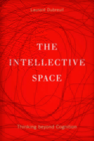 The Intellective Space: Thinking beyond Cognition (Volume 32) by ...