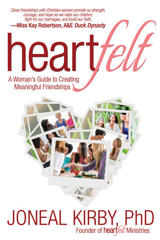Heartfelt: A Woman's Guide to Creating Meaningful Friendships by Joneal ...