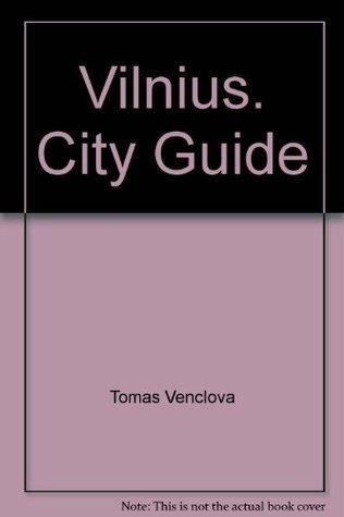 Vilnius City Guide by Tomas Venclova | Goodreads