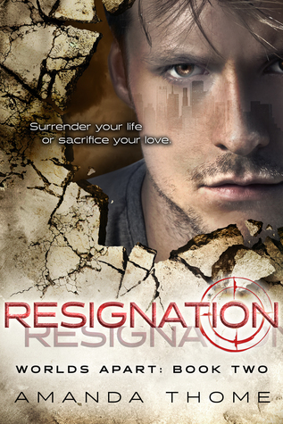 Resignation (Worlds Apart #2) by Amanda Thome | Goodreads