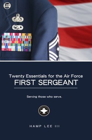 Twenty Essentials for the Air Force First Sergeant by Hamp Lee III ...