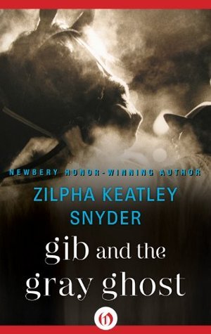 Gib and the Gray Ghost by Zilpha Keatley Snyder | Goodreads