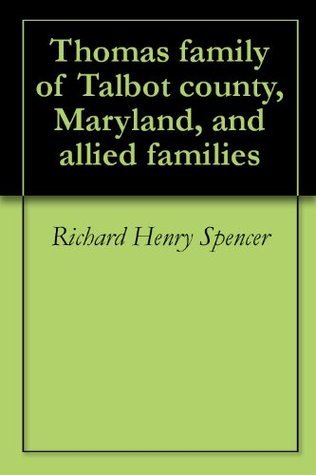 Thomas family of Talbot county, Maryland, and allied families by ...