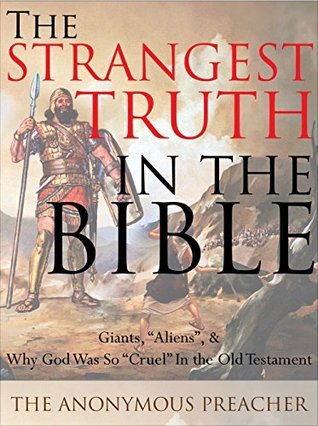 The Strangest Truth In the Bible: Giants, "Aliens", and Why God Was So ...