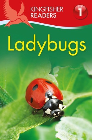 Kingfisher Readers L1: Ladybugs by Thea Feldman | Goodreads
