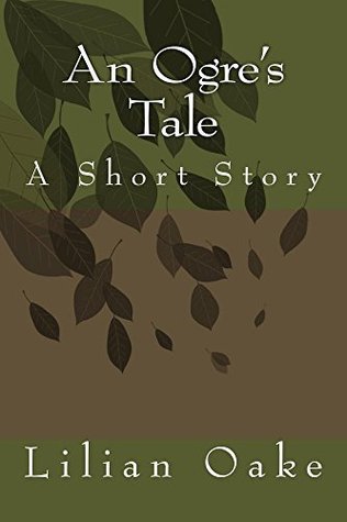 An Ogre's Tale by Lilian Oake | Goodreads