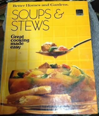 Better Homes and Gardens Soups and Stews - Great Cooking Made Easy by ...