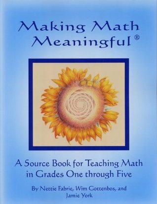 Making Math Meaningful: A Source Book for Teaching Math in Grades One ...