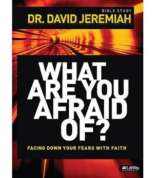 What Are You Afraid Of? Member Book by David Jeremiah | Goodreads