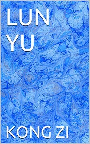 LUN YU: 论语 by Confucius | Goodreads