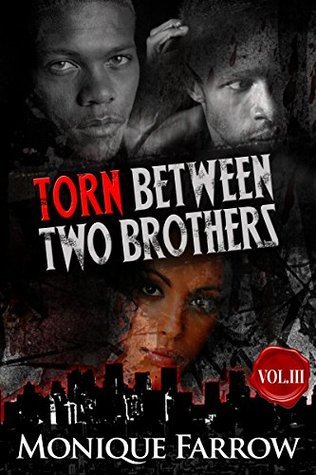 Torn Between Two Brothers Volume III by Monique Farrow | Goodreads