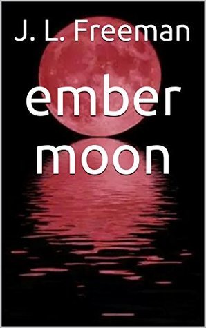 Ember Moon (Ember #2) by J.L. Freeman | Goodreads