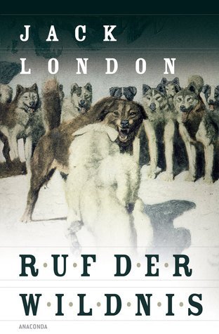 Ruf der Wildnis (The Call of the Wild) by Jack London | Goodreads