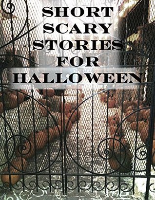 Short Scary Stories for Halloween by Lilly Fang | Goodreads