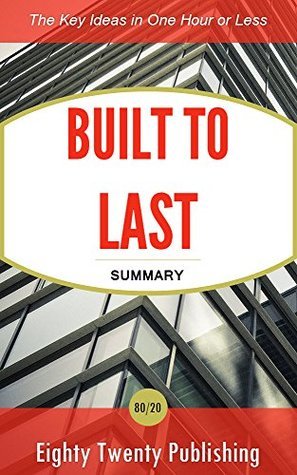 Summary of Built to Last by Collins and Porras by Eighty Twenty ...