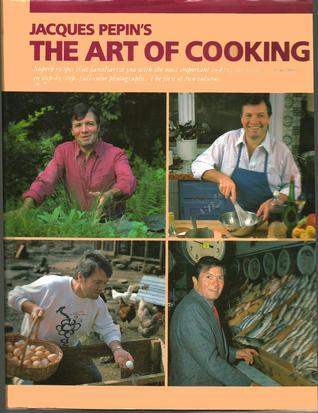 Jacques Pepin's the Art of Cooking: Superb Recipes that Familiarize You ...