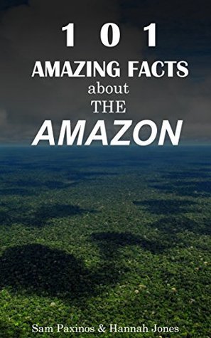 101 Amazing Facts About The Amazon: Amazon Rainforest Facts by Sam ...