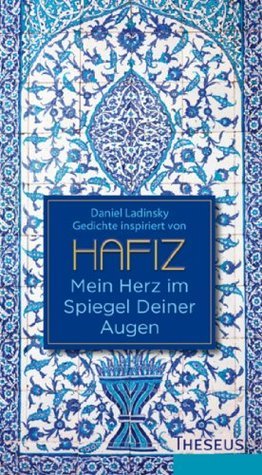 Mein Herz im Spiegel deiner Augen: Gedichte inspiriert von Hafiz by ...