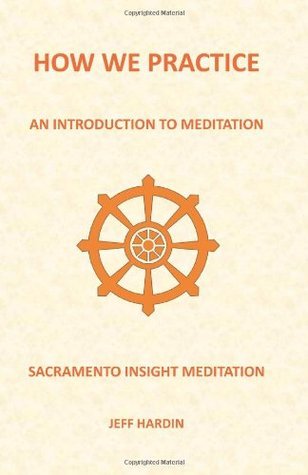 How We Practice: An Introduction to Meditation by Jeff Hardin | Goodreads