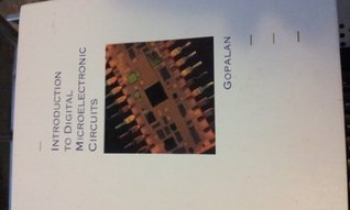 Introduction To Digital Microelectronic Circuits by K. Gopalan | Goodreads