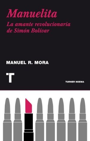 Manuelita. La amante revolucionaria de Simón Bolívar (Noema nº 109) by ...
