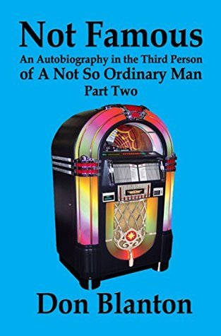 Not Famous - Part Two: An Autobiography In The Third Person Of A Not So ...