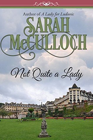 Not Quite a Lady by Sarah McCulloch | Goodreads