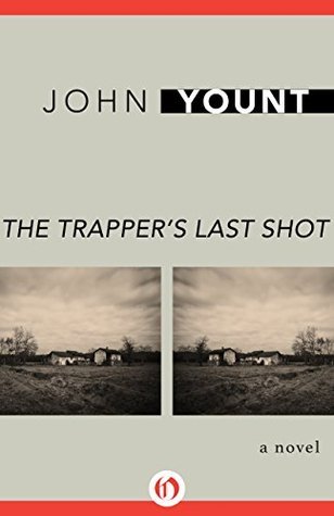 The Trapper's Last Shot by John Yount | Goodreads