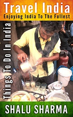 Travel India: Enjoying India to the Fullest: Things to do in India by ...